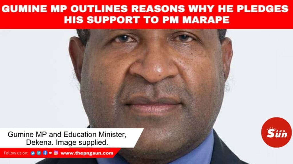 GUMINE MP OUTLINES REASONS WHY HE PLEDGES HIS SUPPORT TO PM MARAPE