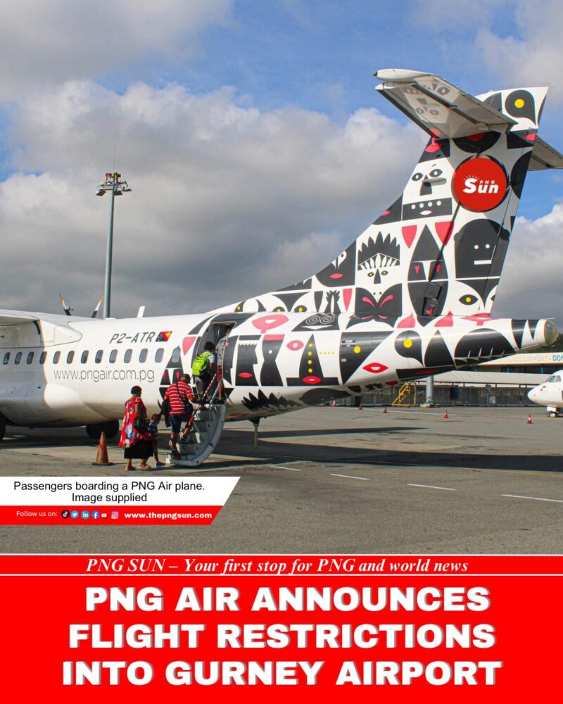 PNG AIR ANNOUNCES FLIGHT RESTRICTIONS INTO GURNEY AIRPORT
